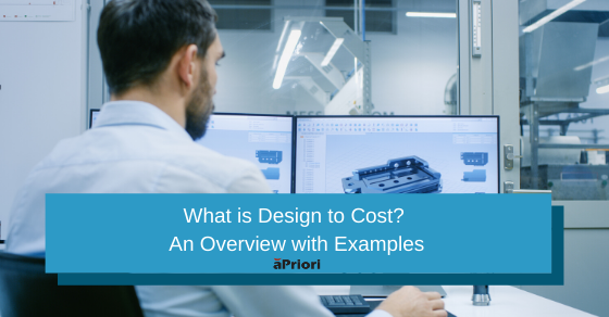 Was ist Design to Cost? Ein Überblick mit Beispielen | aPriori